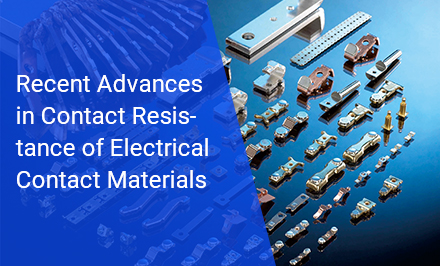 Recent Advances in Contact Resistance of Electrical Contact Materials
